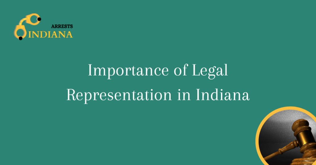 Importance of Legal Representation in Indiana - Arrests.org IN
