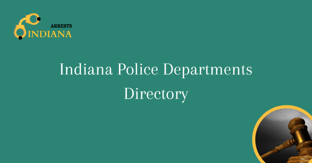 Indiana Police Departments Directory - Arrests.org IN