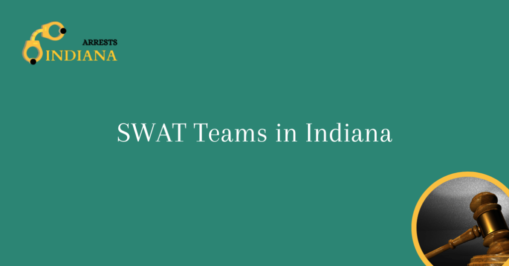 SWAT Teams in Indiana - Arrests.org IN